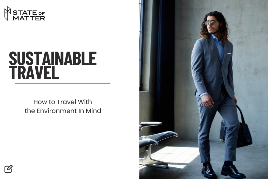 Sustainable Travel: How to Travel With the Environment In Mind - State ...